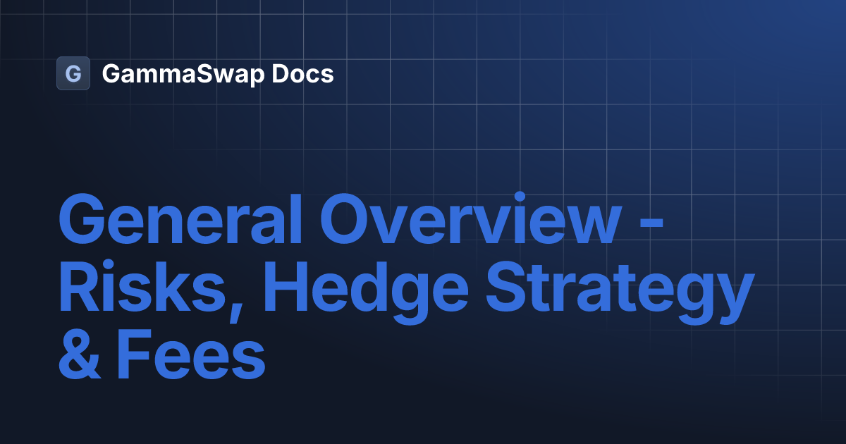 General Overview - Risks, Hedge Strategy & Fees | GammaSwap Docs